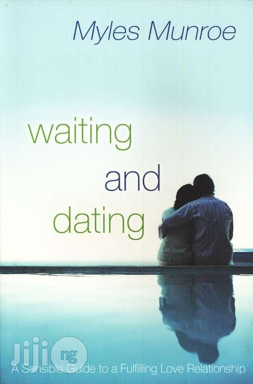 Waiting And Dating: A Sensible Guide To A Fulfilling Love Relationship ...